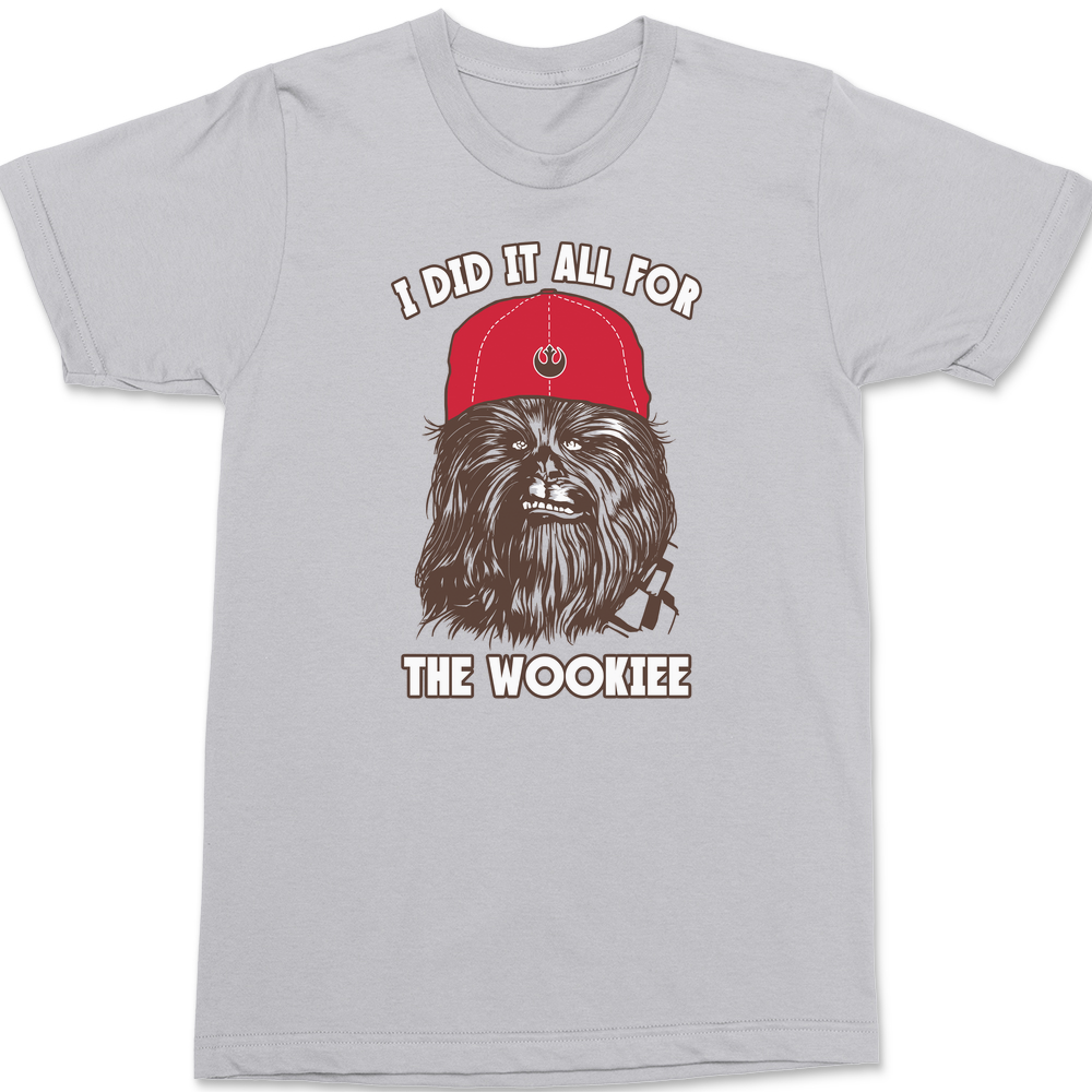I_Did_It_All_For_The_Wookiee_T-Shirt_SILVER_00f56154-025c-485c-8b43 ...